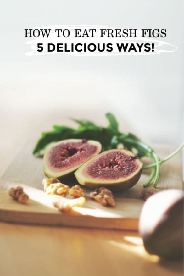 How To Eat Fresh Figs - 5 Nutritious and Delicious Recipes!