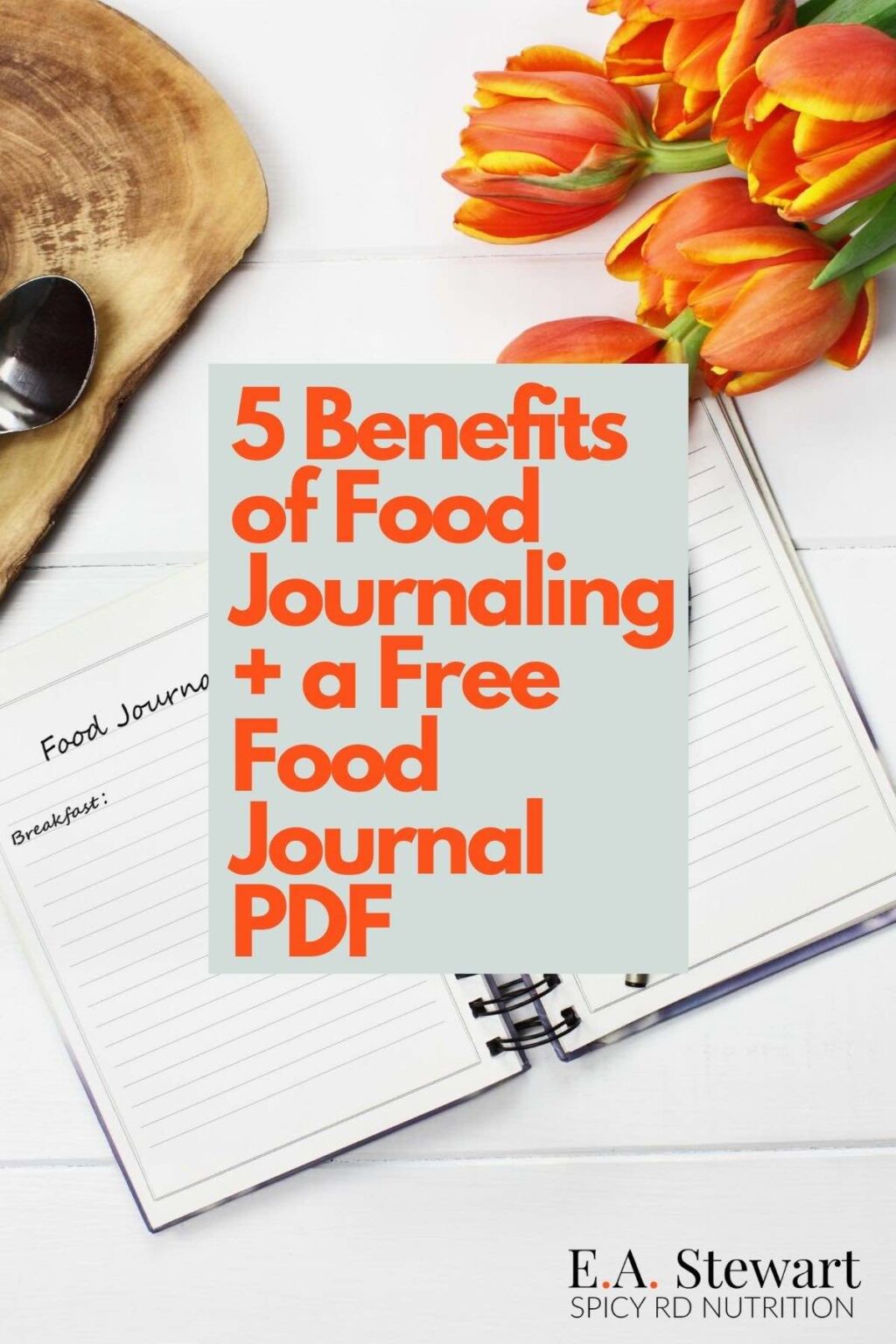 5 Benefits of Food Journaling + a Free Food Diary PDF! - EA Stewart, RD
